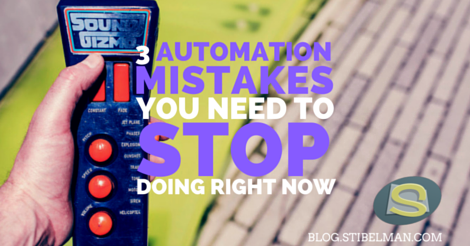 3 Automation mistakes you need to stop doing right now - Shay Stibelman ...