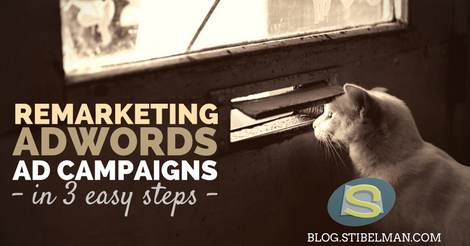 Remarketing AdWords ad campaigns in 3 easy steps - Shay Stibelman - The ...